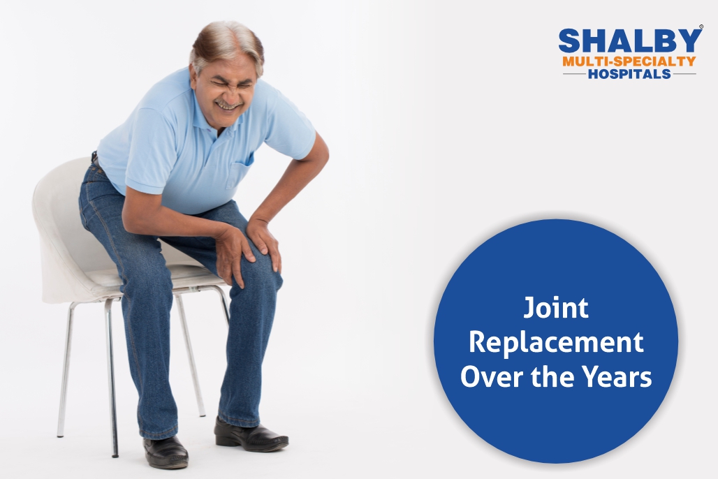 Joint Replacement Over the Years - Shalby Multispeciality Hospital