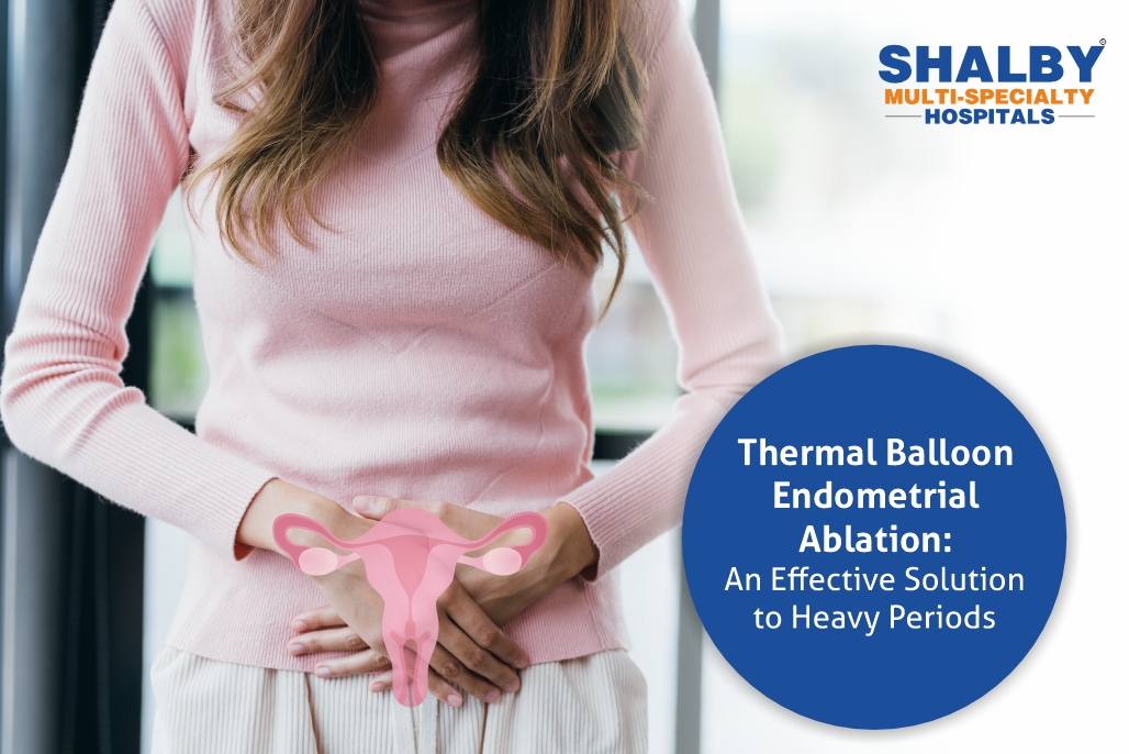 Thermal Balloon Endometrial Ablation: An Effective Solution to Heavy ...