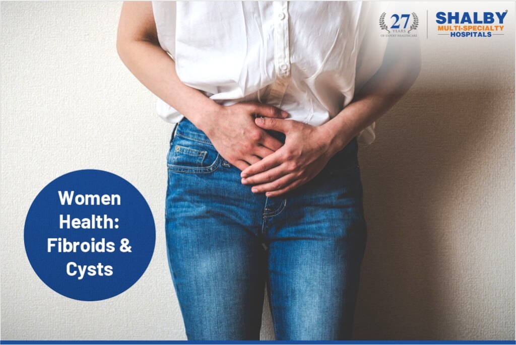 Women Health: Fibroids & Cysts - Shalby Multispeciality Hospital