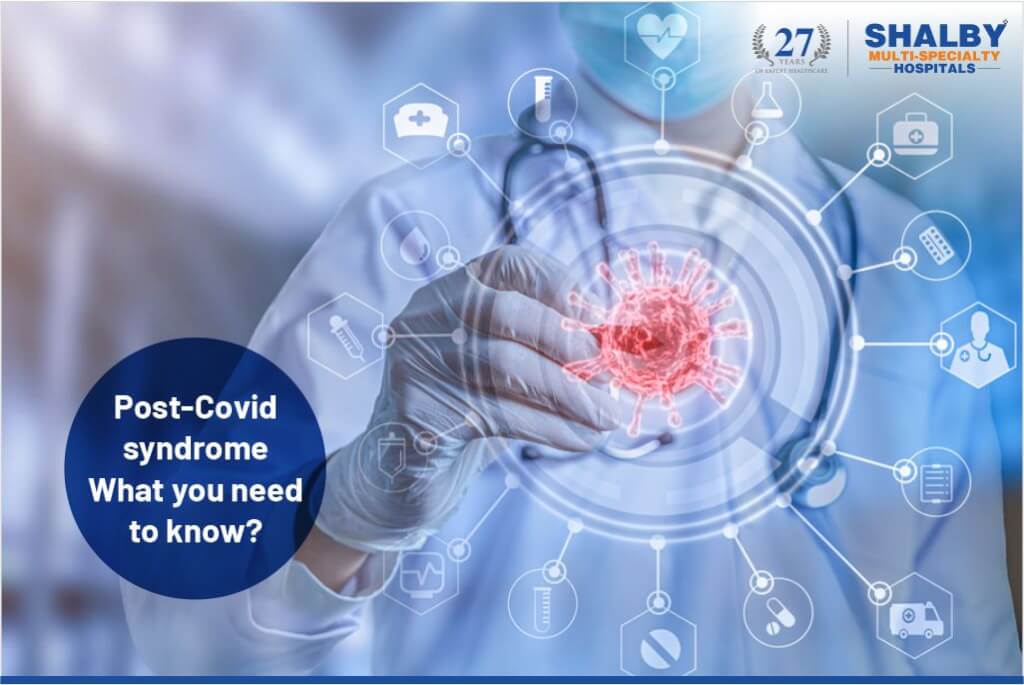 Post Covid Syndrome – What You Need To Know? | Shalby Hospitals