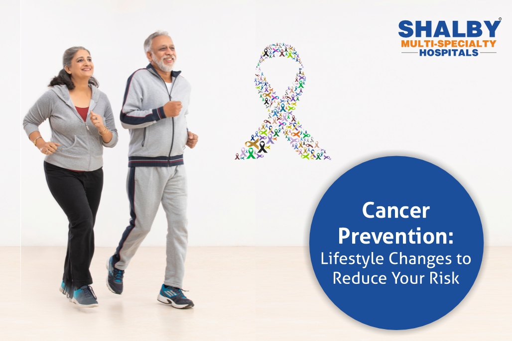 Cancer Prevention: Lifestyle Changes to Reduce Your Risk - Shalby Hospital