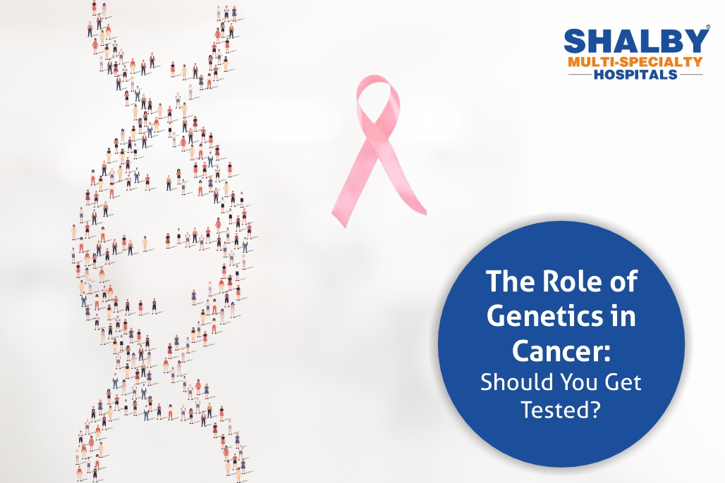 The Role of Genetics in Cancer: Should You Get Tested? - Shalby Hospital