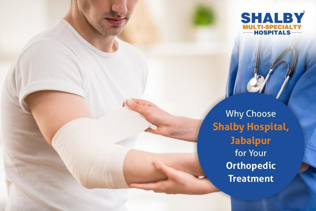 Why Choose Shalby Hospitals for Your Orthopedic Treatment In Jabalpur